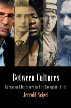 Between Cultures: Europe and Its Others in Five Exemplary Lives by ...