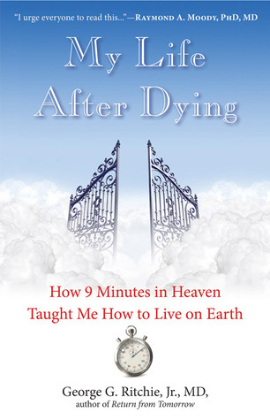 My Life After Dying by George G. Ritchie | Goodreads