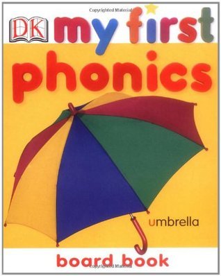 My First Phonics Board Book by Various | Goodreads