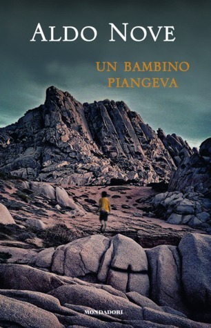 Un bambino piangeva by Aldo Nove | Goodreads