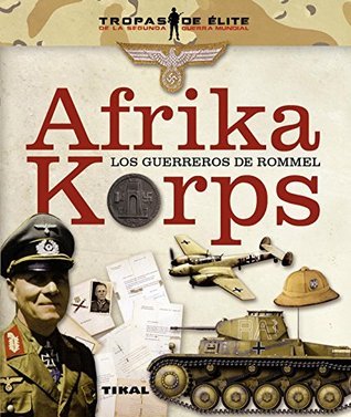 Afrika Korps. Los guerreros de Rommel by Juan Vazquez Garcia | Goodreads