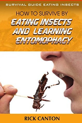 Survival Guide: Eating Insects: How To Survive With Edible Bugs And ...
