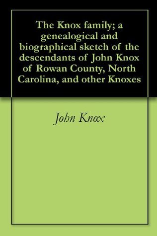 The Knox family; a genealogical and biographical sketch of the ...