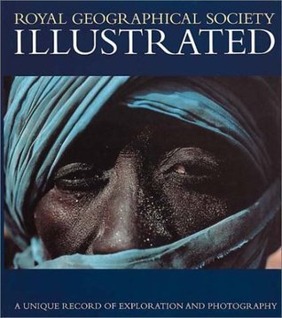 Royal Geographic Society Illustrated: A Unique Record of Exploration ...