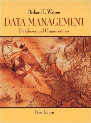 Data Management: Databases and Organizations, 3rd Edition by Richard T ...