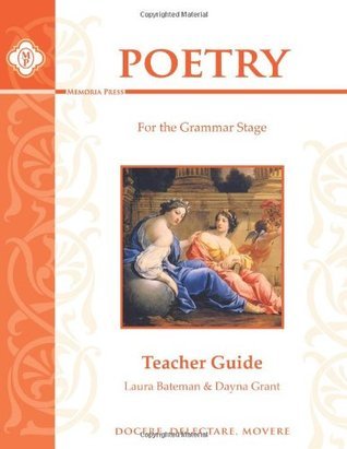 Poetry for the Grammar Stage, Teacher Guide by Laura Bateman | Goodreads