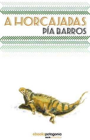 A Horcajadas (Spanish Edition) by Pía Barros | Goodreads