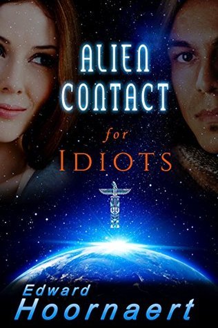 Alien Contact for Idiots: A Native American scifi romance by Edward ...