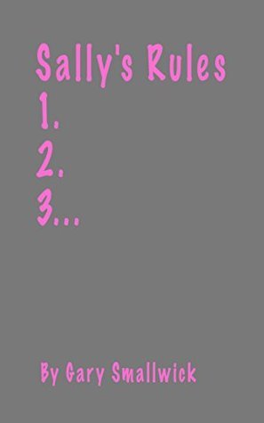 Sally's Rules: Introducing Mrs Sally Smallwick by Gary Smallwick ...