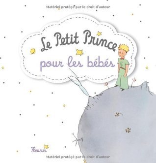Le Petit Prince pour les Bebes by Antoine de Saint-Exupéry | Goodreads