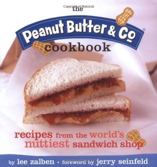 The Peanut Butter & Co. Cookbook: Recipes from the World's Nuttiest ...