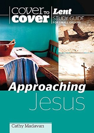 Approaching Jesus by Cathy Madavan | Goodreads