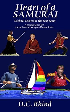 Heart of a Samurai: Michael Cameron: the Lost Years, a Companion to the Agent Samurai, Vampire ...