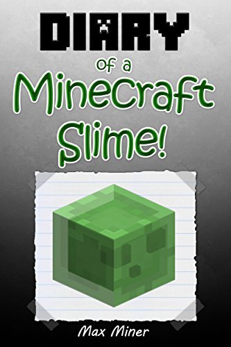 Diary of a Minecraft Slime! (Book 6): (An Unofficial Minecraft Book ...