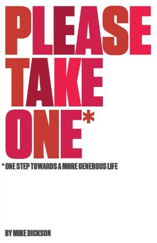 Please Take One: One Step Towards a More Generous Life by Mike Dickson ...