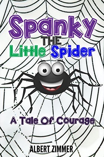Spanky The Little Spider: A Tale Of Courage by Albert Zimmer | Goodreads