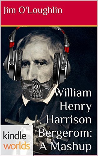 William Henry Harrison Bergerom: A Mashup by Jim O'Loughlin | Goodreads