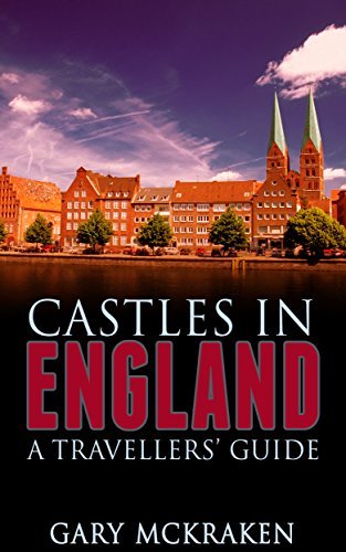 Castles in England. A Travellers' Guide by Gary McKraken | Goodreads