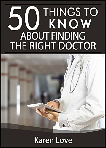 50 Things to Know About Finding the Right Doctor: Find the Doctor that ...