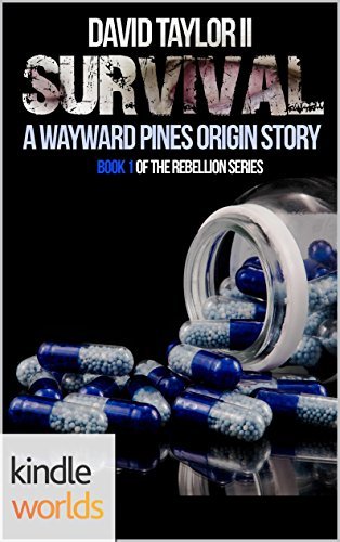 Survival (Wayward Pines; Rebellion #1) by David Taylor II | Goodreads