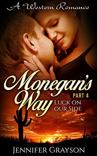 Monegan's Way: Part 4 - Luck on our Side by Jennifer Grayson | Goodreads
