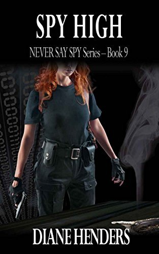 Spy High (Never Say Spy, #9) by Diane Henders | Goodreads