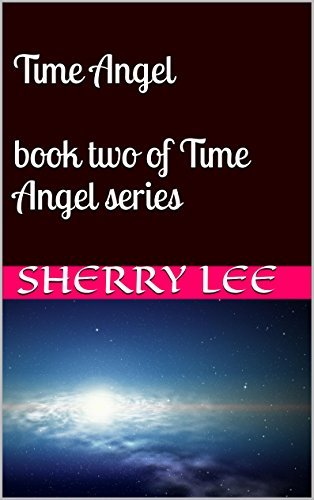 Time Angel (Time Angel #2) by Sherry Lee | Goodreads