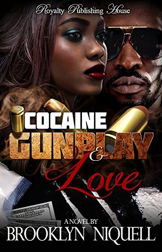 Cocaine, Gunplay & Love by Brooklyn Niquell | Goodreads