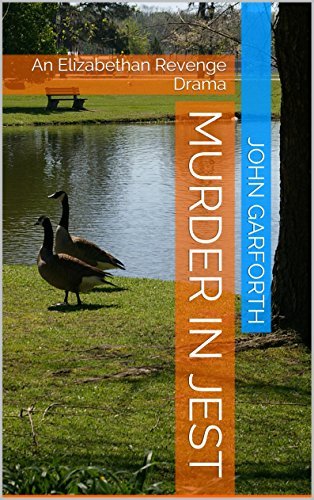 Murder In Jest: An Elizabethan Revenge Drama by John Garforth | Goodreads