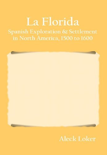 La Florida: Spanish Exploration & Settlement in North America, 1500 to ...