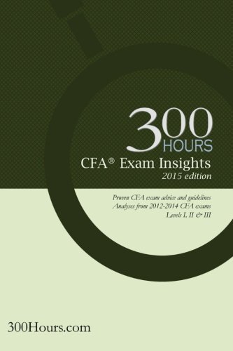 300 Hours CFA Exam Insights: The one-of-a-kind CFA exam guide to give ...