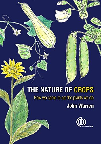 The Nature of Crops: How We Came to Eat the Plants We Do by J. Warren ...