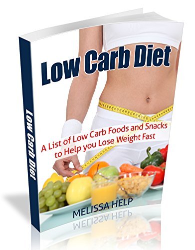 Low Carb Diet: A List of Low Carb Foods and Snacks to Help you Lose ...