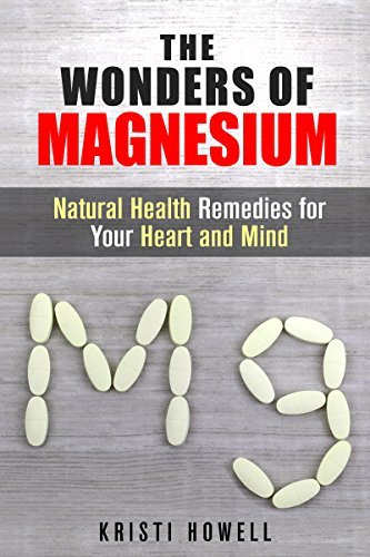 The Wonders of Magnesium: Natural Health Remedies for Your Heart and ...