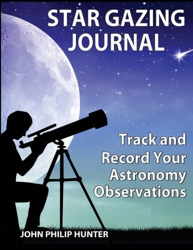 Star Gazing Journal: Track and Record Your Astronomical Observations by ...