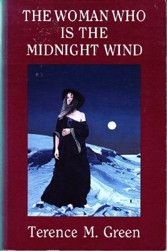 The woman who is the midnight wind by Terence M. Green | Goodreads
