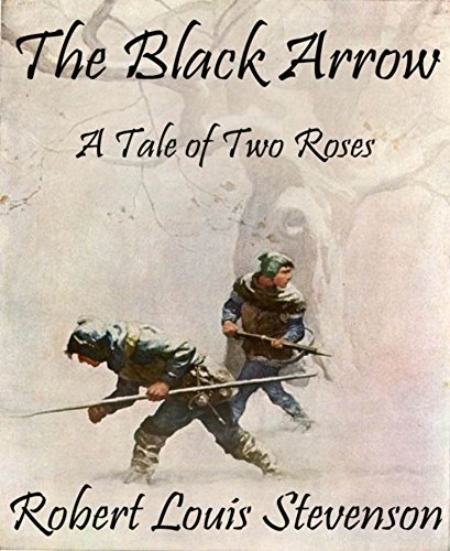 The Black Arrow (Annotated): A Tale of Two Roses by Robert Louis ...