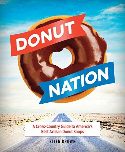 Donut Nation: A Cross-Country Guide to America's Best Artisan Donut ...
