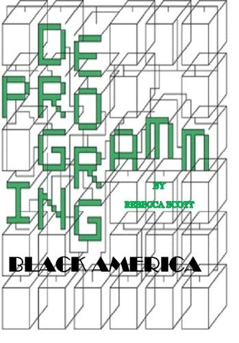 Deprogramming Black America by Rebecca Scott | Goodreads