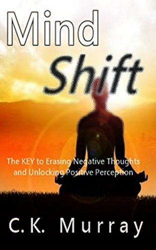 MIND SHIFT - The Key to Erasing Negative Thoughts and Unlocking ...