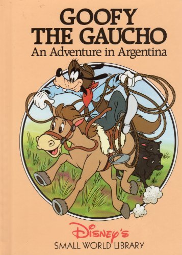 Goofy the Gaucho: An Adventure in Argentina by Walt Disney Company ...