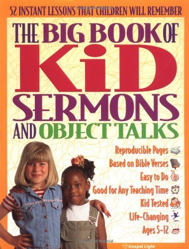 The Big Book of Kid Sermons and Object Talks: 52 Instant Lessons That ...