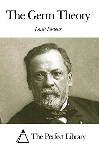 The Germ Theory by Louis Pasteur | Goodreads