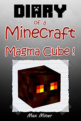 Diary of a Minecraft Magma Cube! (Book 7): (An Unofficial Minecraft ...