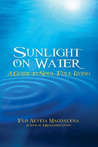 Sunlight on Water: A Guide to Soul-full Living by Flo Aeveia Magdalena ...