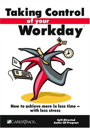 Taking Control of Your Workday by CareerTrack | Goodreads