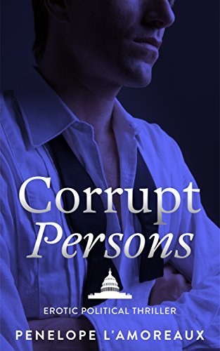 Corrupt Persons by Penelope L'Amoreaux | Goodreads