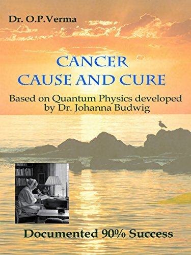 Cancer - Cause and Cure: Based on Quantum Physics developed by Dr ...
