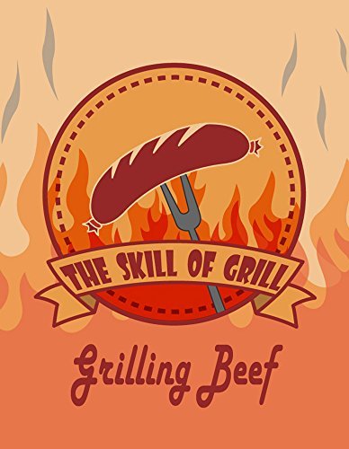 The Skill of Grill: Grilling Beef- An Essential Guide to Grilling The ...