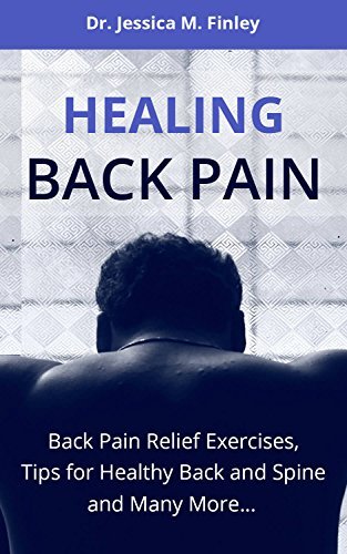 Healing Back Pain: Back Pain Relief Exercises and Tips for Healthy Back ...